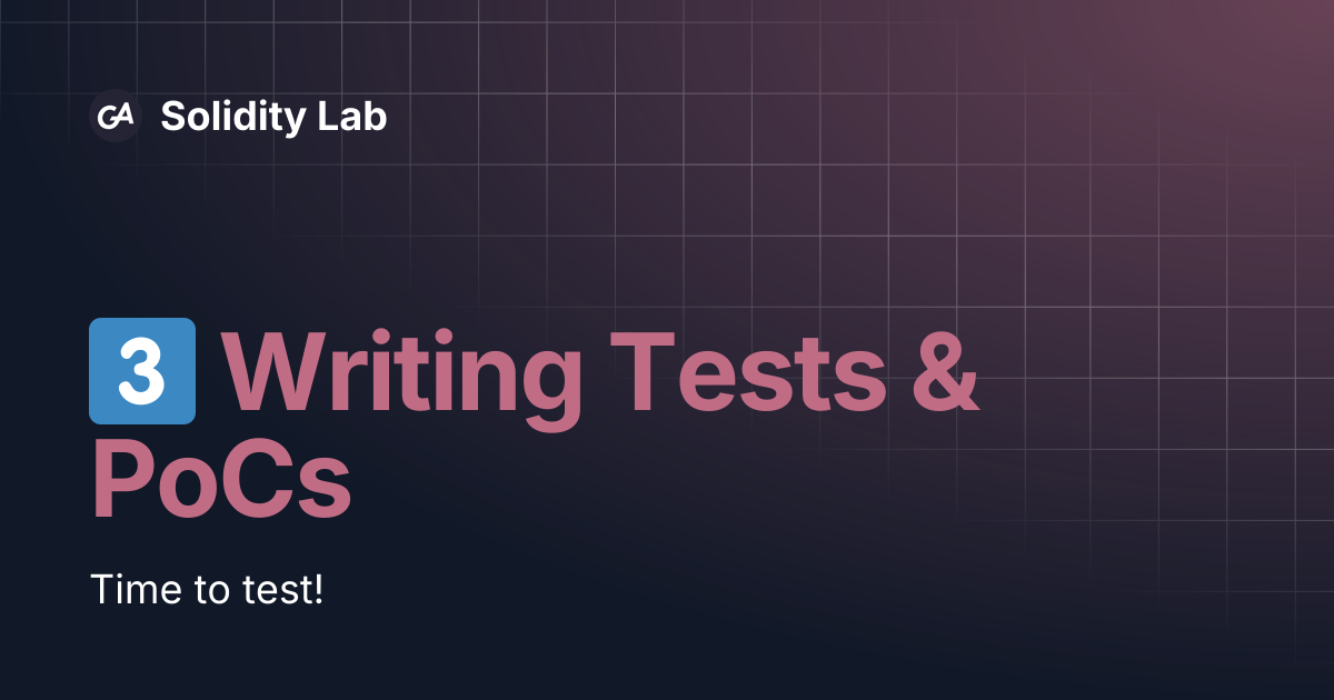 3⃣ Writing Tests & PoCs | Solidity Lab