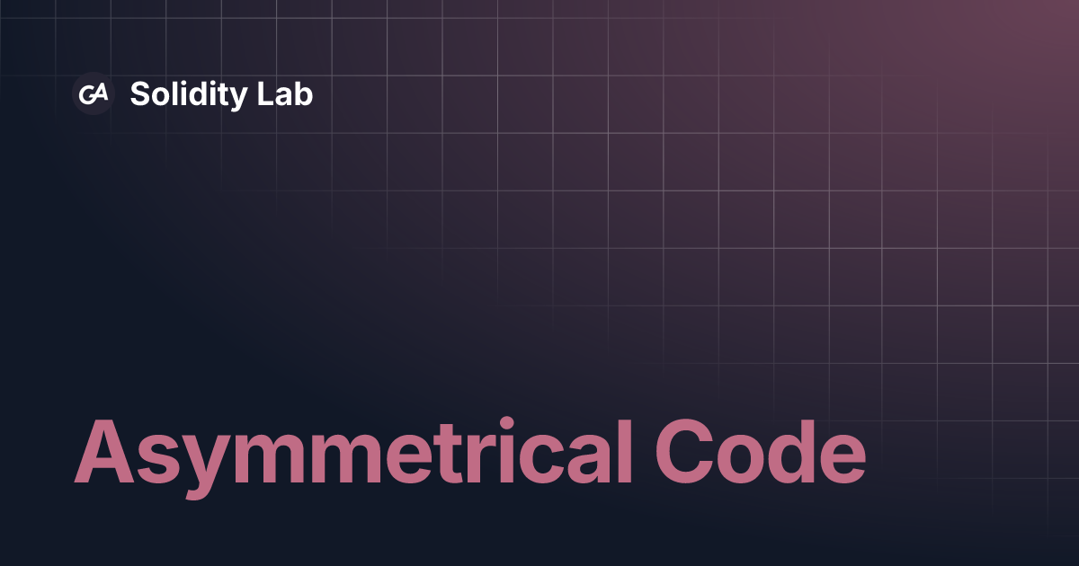Asymmetrical Code | Solidity Lab