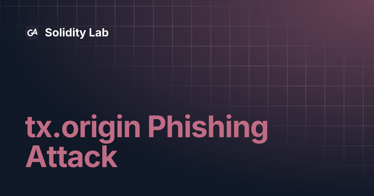 tx.origin Phishing Attack | Solidity Lab