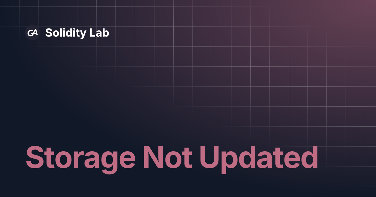 Storage Not Updated | Solidity Lab